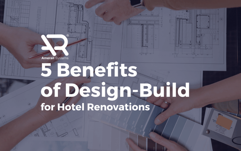 5 Ways Design-Build can Improve your Hotel Renovation | Amerail Systems